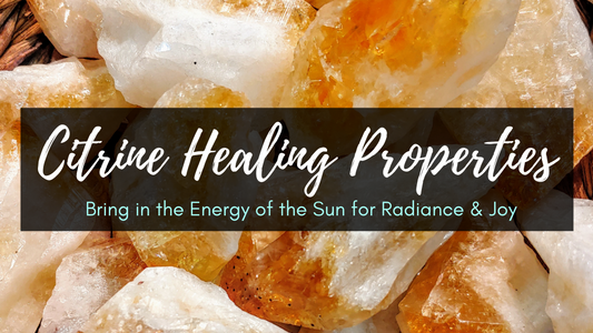 Citrine Healing Properties: Bring in the Energy of the Sun for Radianc