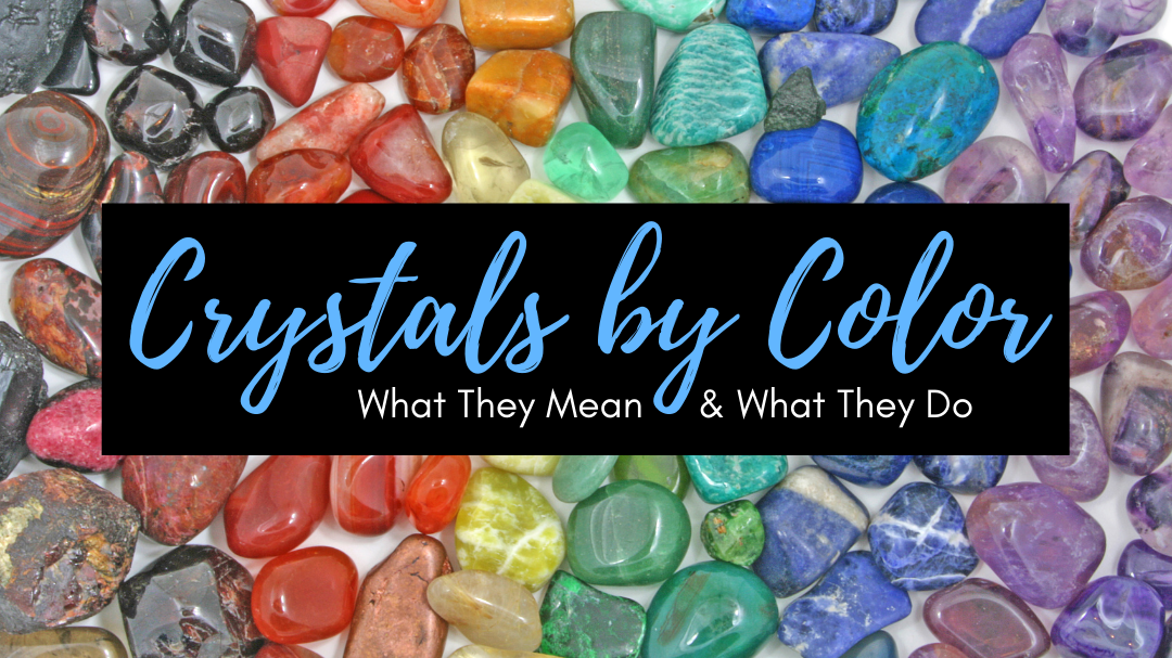Crystals By Color: What They Mean & What They Do