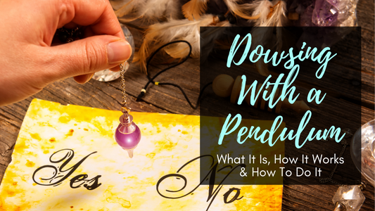Dowsing With a Pendulum: What It Is, How It Works & How To Do It