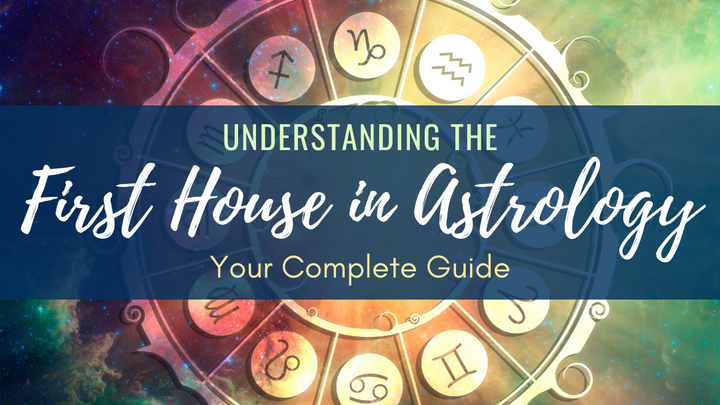 Understanding the First House in Astrology: Your Complete Guide