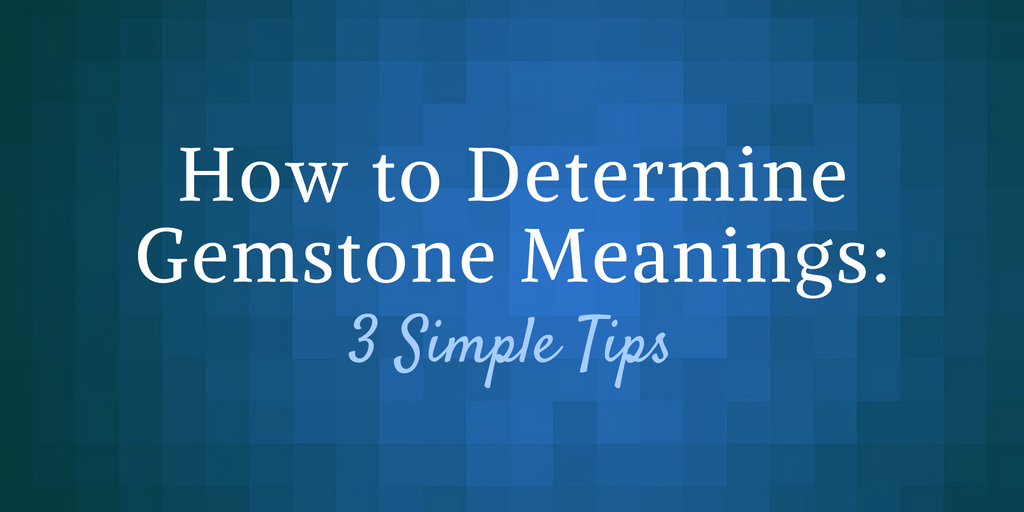 How to Determine Gemstone Meanings: 3 Simple Tips | Cosmic Cuts©