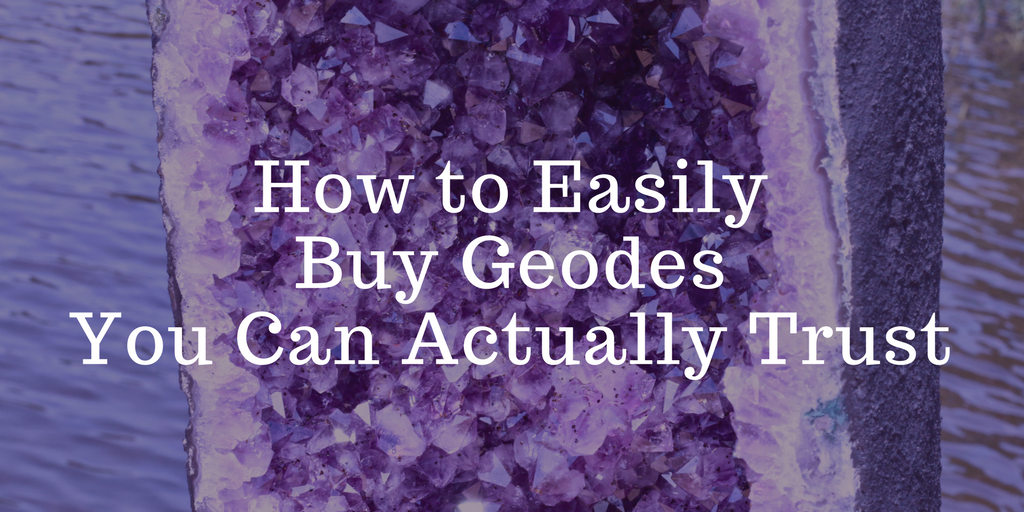 How to Easily Buy Geodes You Can Actually Trust | Cosmic Cuts©