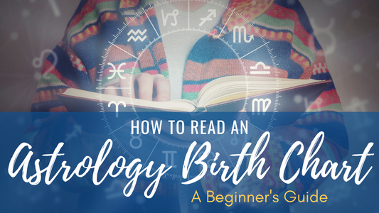 How To Read an Astrology Birth Chart: A Beginner’s Guide