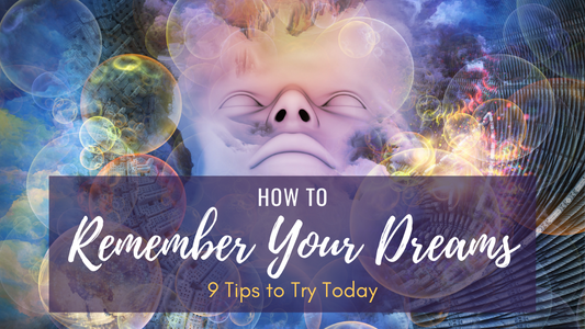 How to Remember Your Dreams: 9 Tips to Try Today