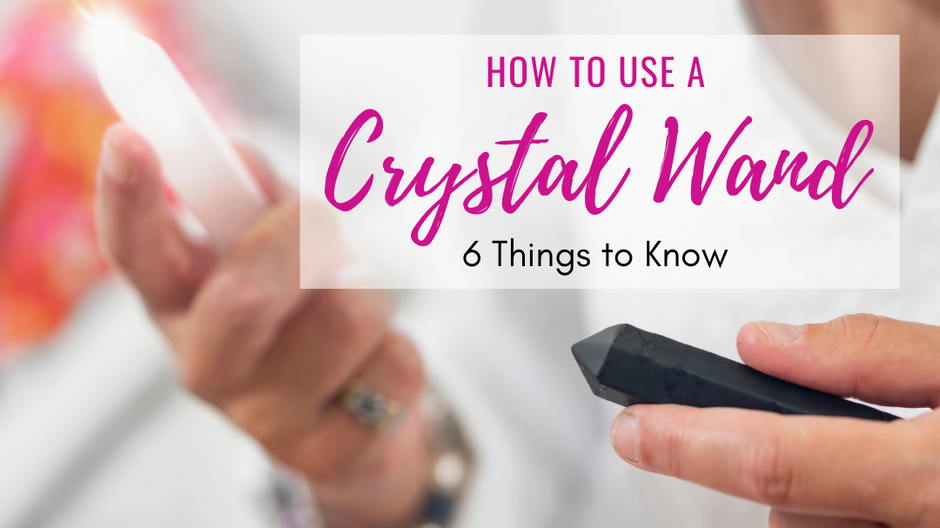 How to Use a Crystal Wand Properly: 6 Things to Know