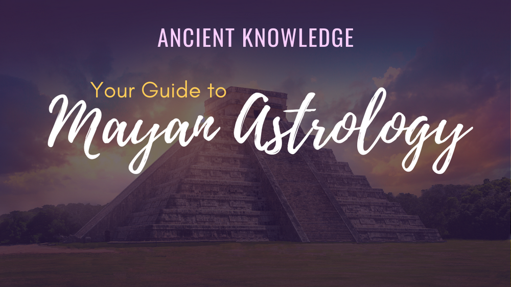 Ancient Knowledge: Your Guide To Mayan Astrology – Cosmic Cuts