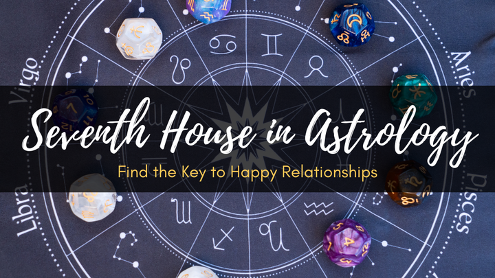Seventh House in Astrology: Find the Key to Happy Relationships