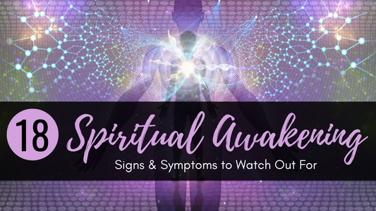 18 Spiritual Awakening Signs & Symptoms to Watch Out For