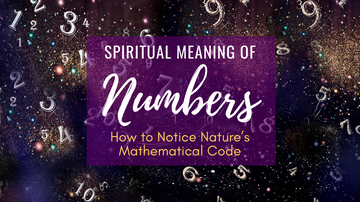 Spiritual Meaning of Numbers: How to Notice Nature’s Mathematical Code