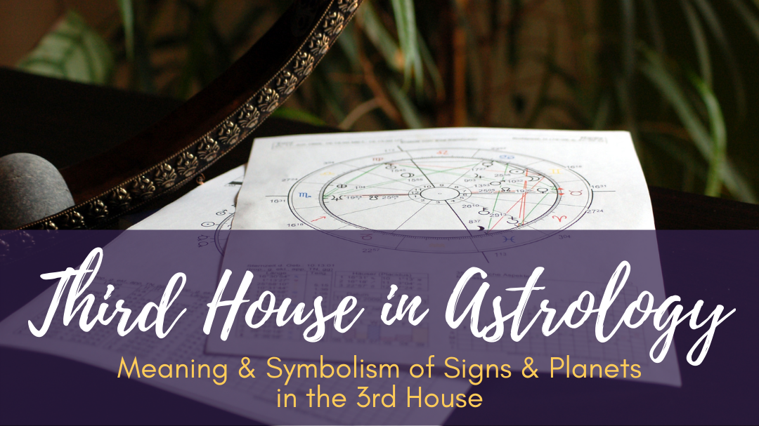 Third House in Astrology: Meaning & Symbolism of Signs & Planets in th ...