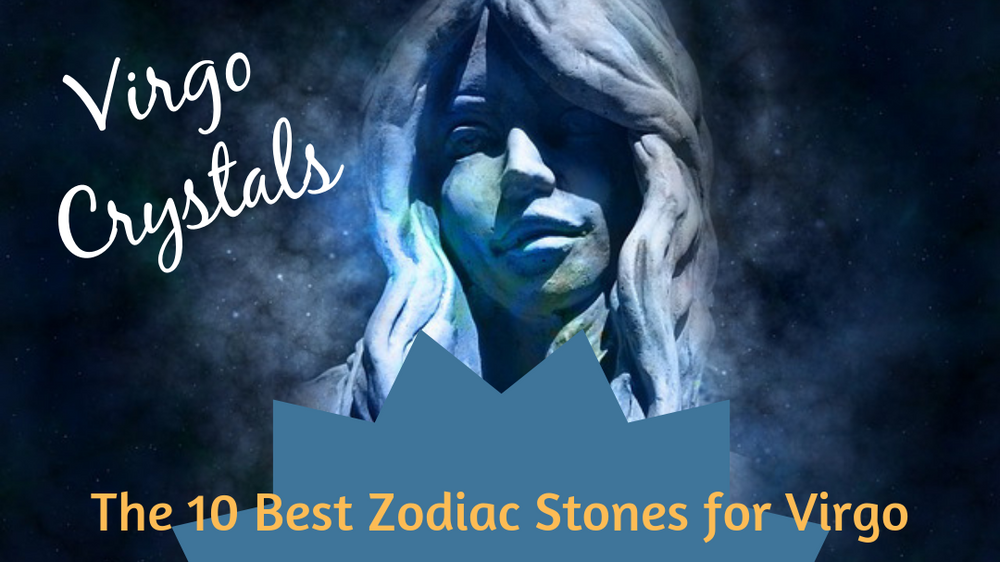 Virgo Crystals: The 10 Best Zodiac Stones for Virgo Sun Sign – Cosmic Cuts
