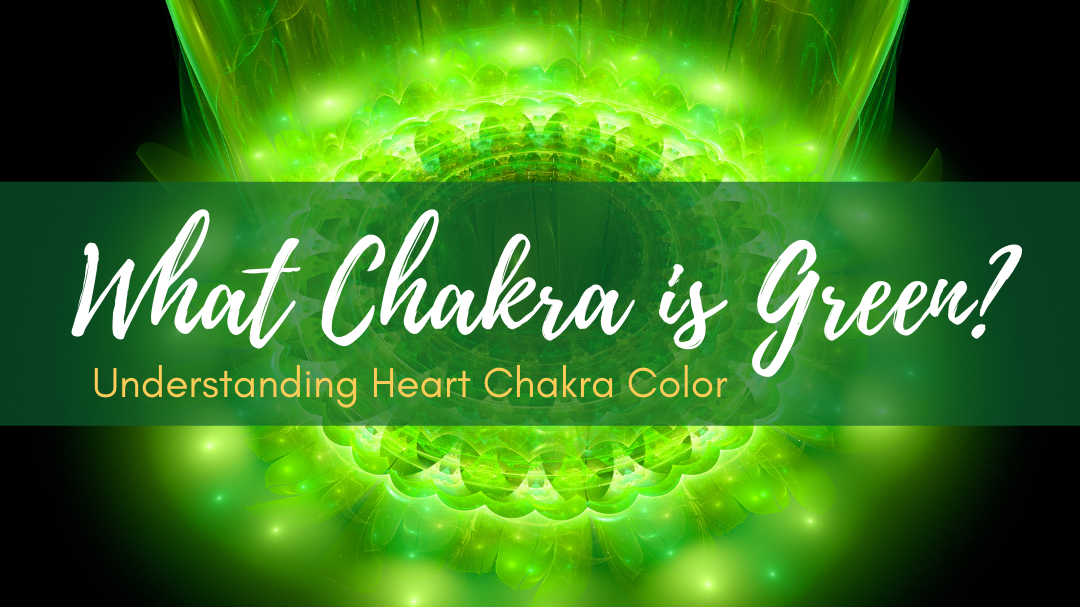 What Chakra is Green & Why? Understanding Heart Chakra Color – Cosmic Cuts