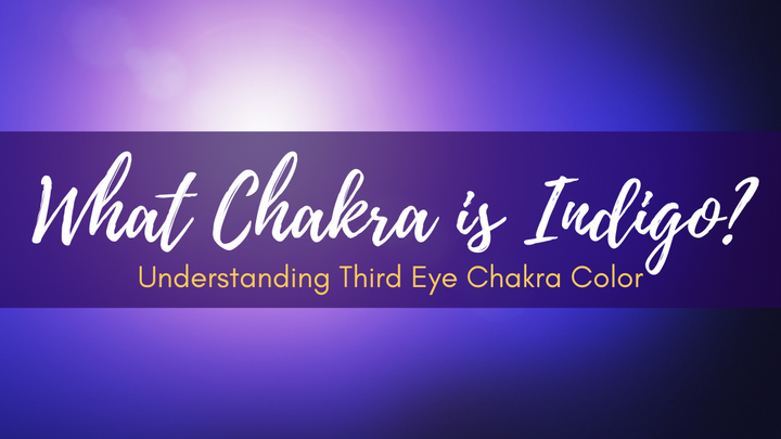 What Chakra is Indigo & Why? Understanding Third Eye Chakra Color