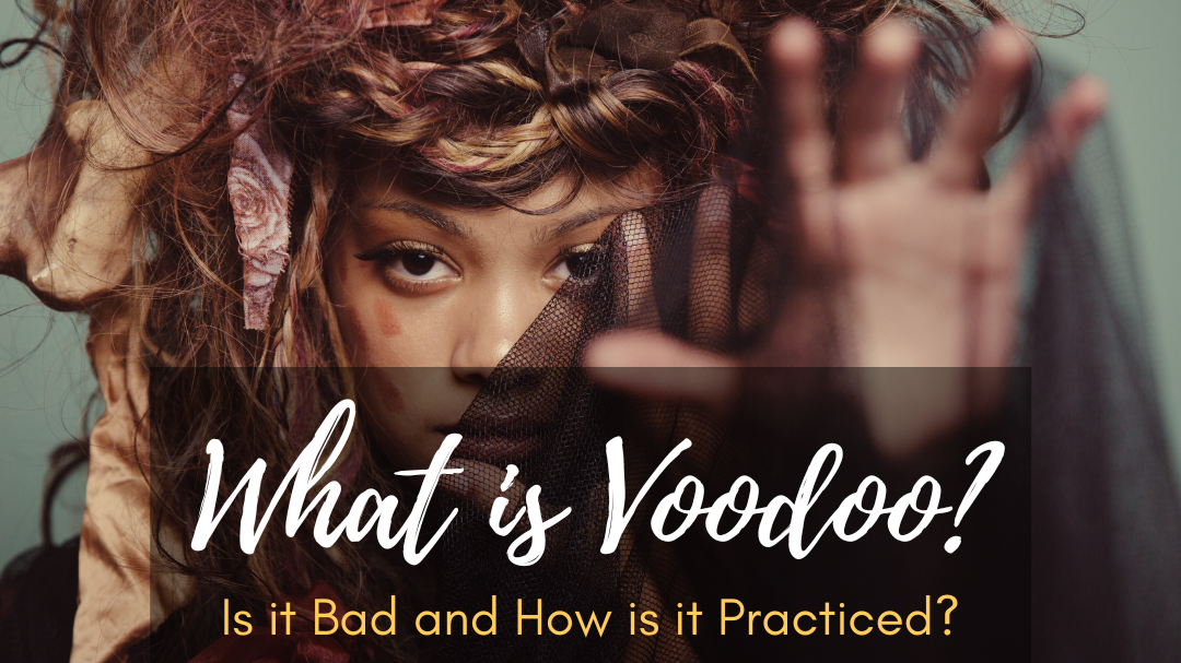 What is Voodoo? Is it Bad and How is it Practiced? – Cosmic Cuts