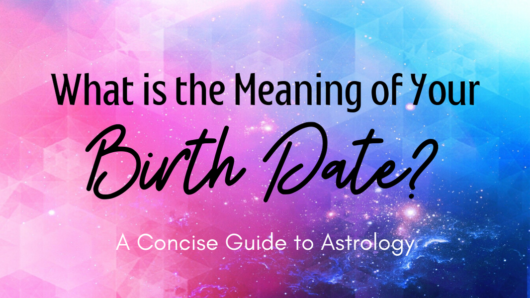 What is the Meaning of Your Birth Date? A Concise Guide to Astrology